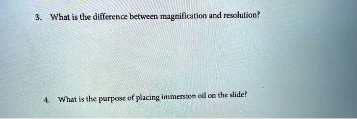3. What is the difference between magnification and resolution? 4. What is the purpose of ...