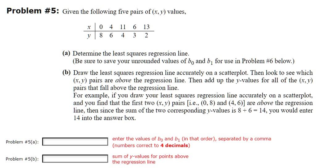 SOLVED:Problem #5: Given the following five pairs of (x;V) values; 13 3 Determine the least ...