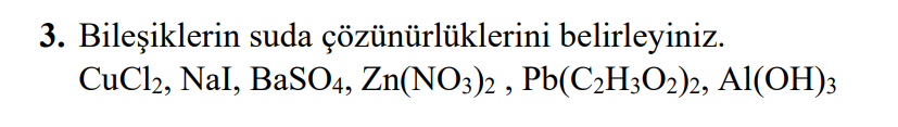SOLVED: 3. Bile?iklerin suda çözünürlüklerini belirleyiniz. CuCl2, NaI ...