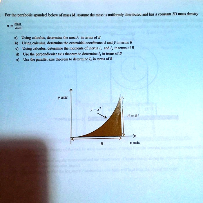 For the parabolic spandrel below of mass M, assume the mass...