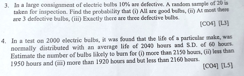 3 in a large consignment of electric bulbs 10 are defective a random ...