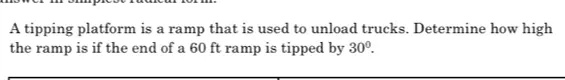 SOLVED: A tipping platform is ramp that is used to unload trucks ...