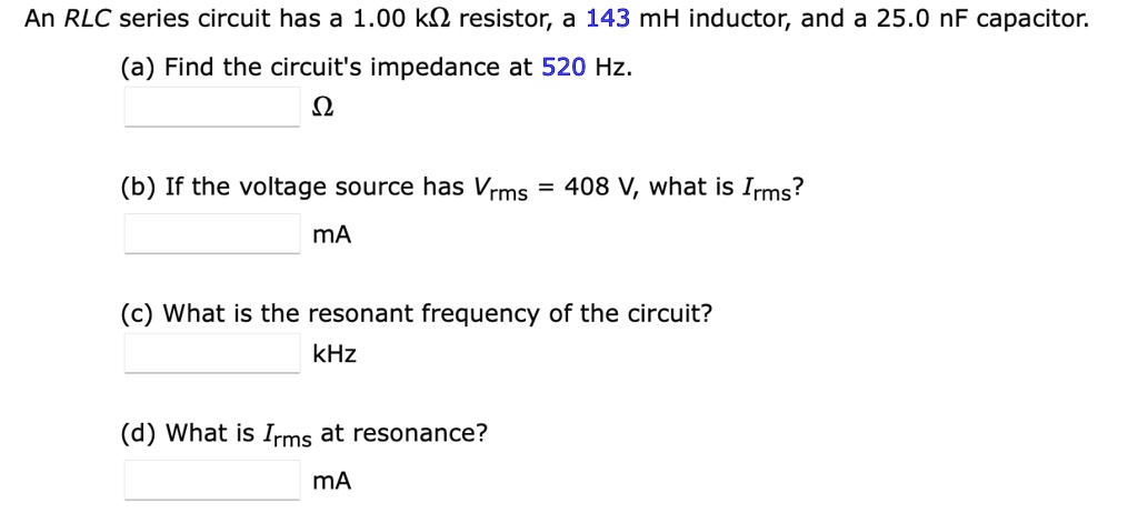 SOLVED: An RLC series circuit has a 1.00 k(2 resistor; a 143 mH inductor; and a 25.0 nF ...