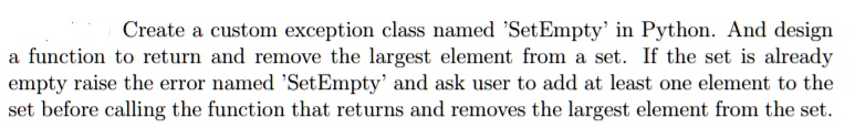Solved Create A Custom Exception Class Named Setempty In Python Design A Function To Return 1064