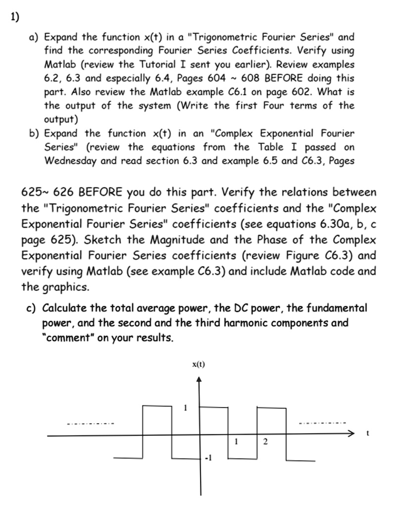 1) a) Expand the function x(t) in a "Trigonometric Fourier Series" and find the corresponding ...