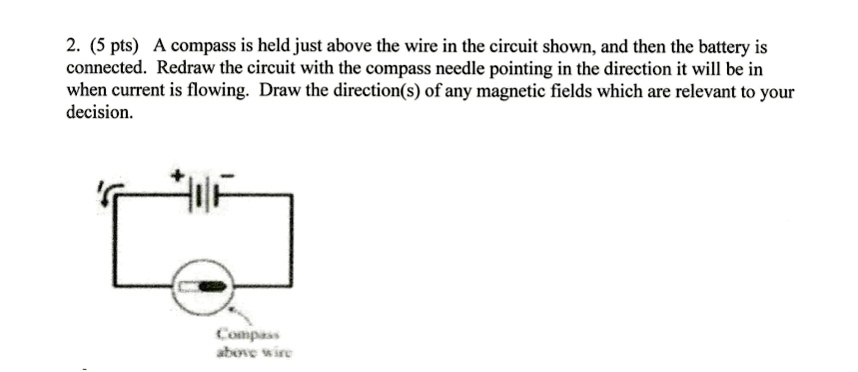 SOLVED: pts) A compass is held just above the wire in the circuit shown ...