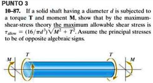 SOLVED: PUNTO3 10-87. If a solid shaft having a diameter d is subjected ...