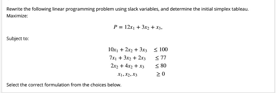 Solved Rewrite The Following Linear Programming Problem Using Slack Variables And Determine