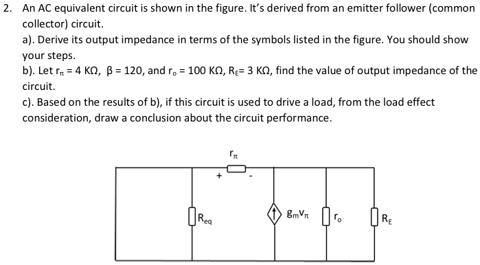 2. An AC equivalent circuit is shown in the figure. It's derived from an emitter follower ...