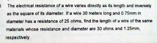 SOLVED: The electrical resistance of a wire varies directly as its length and inversely as the ...