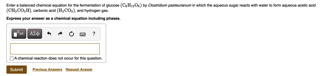 SOLVED: Enter a balanced chemical equation for the fermentation of ...