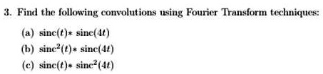 SOLVED: Find the following convolutions using Fourier Transform ...