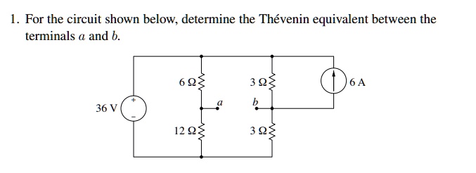 SOLVED: For the circuit shown below, determine the Thevenin equivalent between the terminals a ...
