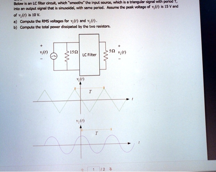 SOLVED: Below is an LC filter circuit, which smooths the input source, which is a triangular ...