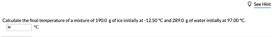 SOLVED: See Hint Calculate the final temperature of a mixture of 190.0 ...