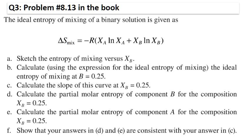 the ideal entropy of mixing of a binary solution is given as delta smix rxalnxaxblnxb a sketch ...