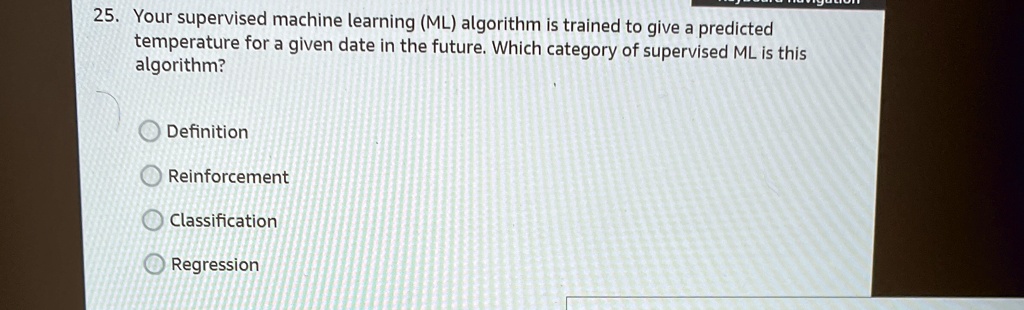25 your supervised machine learning ml algorithm is trained to give a predicted temperature for ...