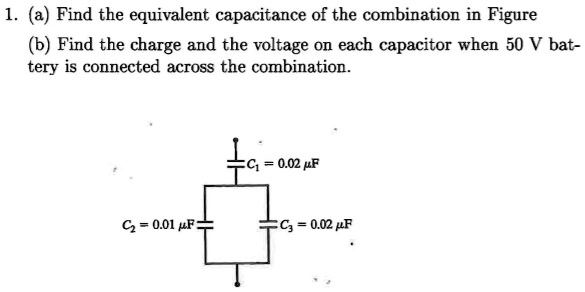 SOLVED: (a) Find the equivalent capacitance of the combination in Figure (6) Find the charge and ...