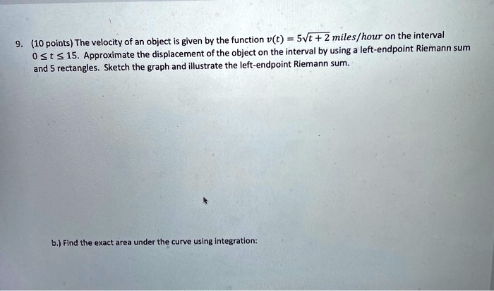 SOLVED:(10 points) The velocity of an object given by the function v(t) = SVt + 2 miles/hour on ...