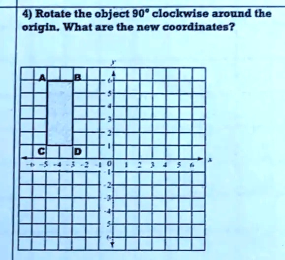 rotate the object 90 clockwise around the origin what are the new ...