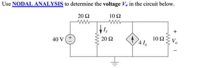 Use NODAL ANALYSIS to determine the voltage Vo in the circuit below. 20 ? 10 ? Ix 40 V 20 ? 10 ...