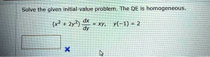 solve the given initial value problem the de is homogeneous x2 2y2 dx ...