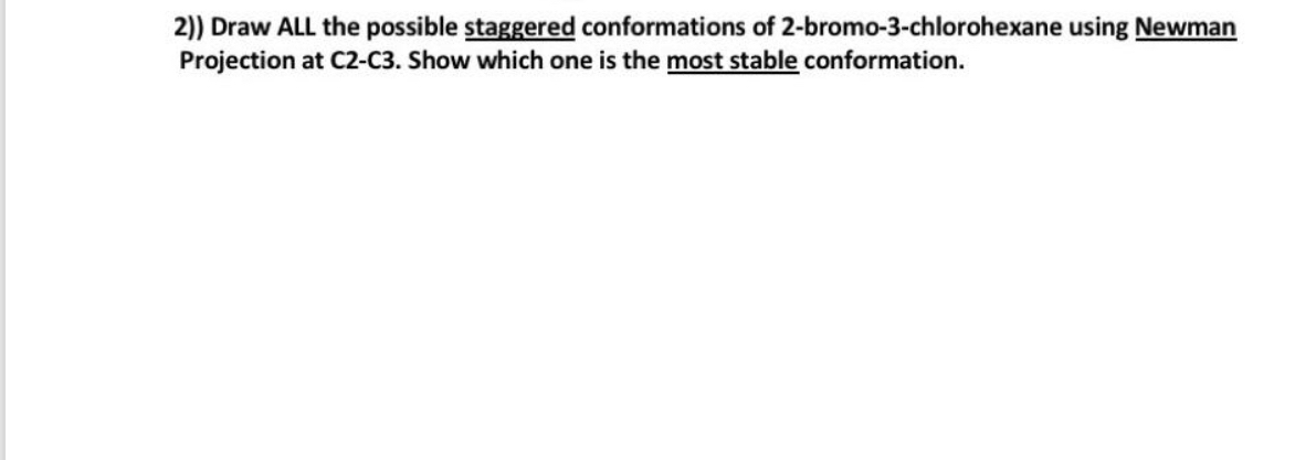 SOLVED: 2)) Draw ALL the possible staggered conformations of 2-bromo-3 ...