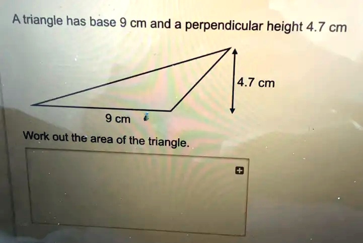 SOLVED: triangle has base 9 cm and perpendicular height 4.7 cm 4.7 cm 9 cm Work out the area of ...