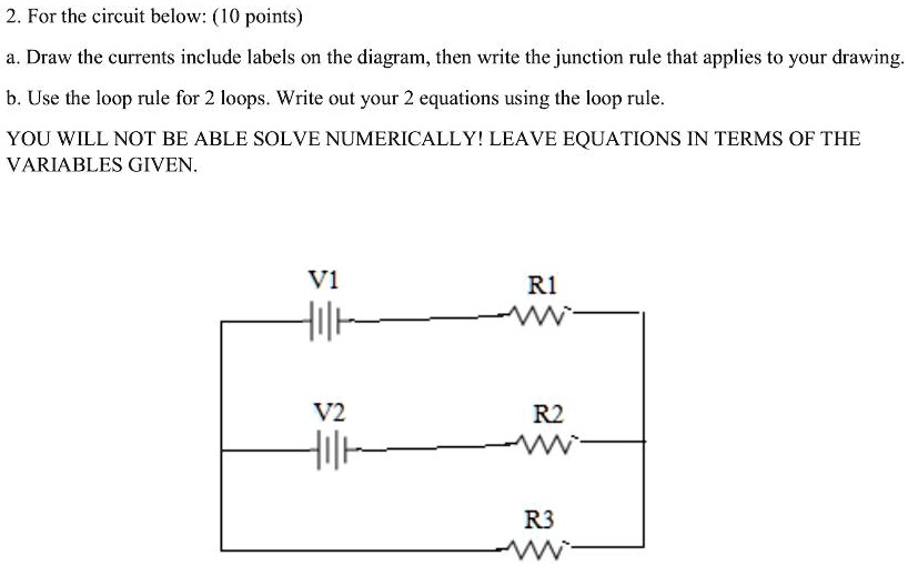 SOLVED: For the circuit below: (10 points) Draw the currents include labels on the diagram, then ...