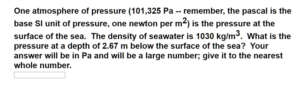 one atmosphere of pressure 101325 pa remember the pascal is the base si ...