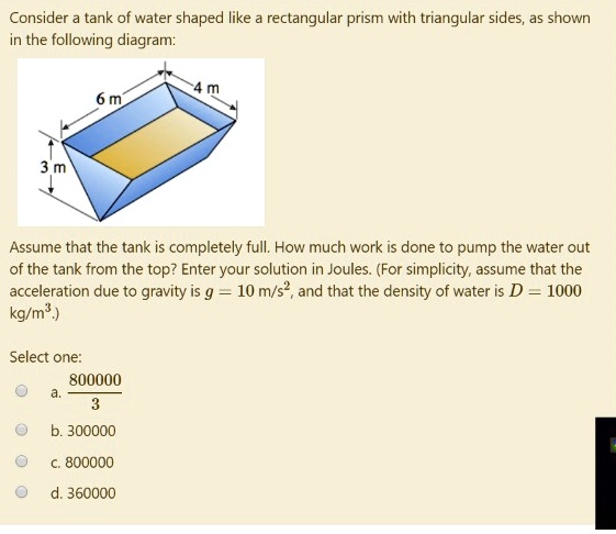 consider tank of water shaped like rectangular prism with triangular sides as shown in the ...