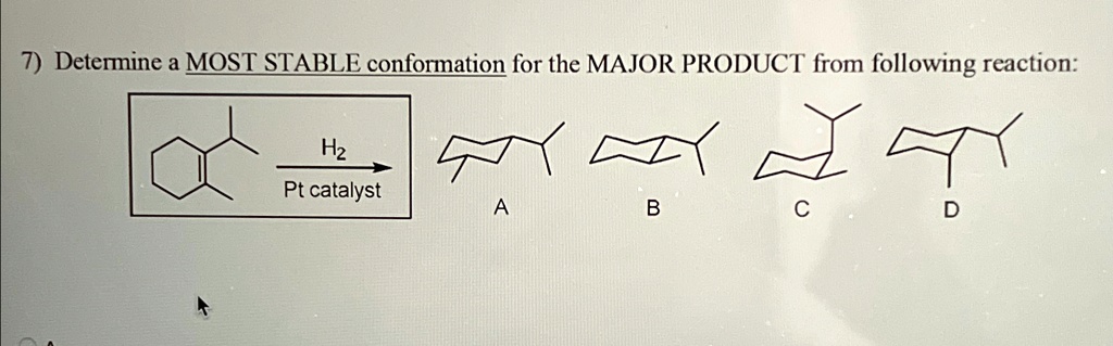 SOLVED: Determine a MOST STABLE conformation for the MAJOR PRODUCT from ...