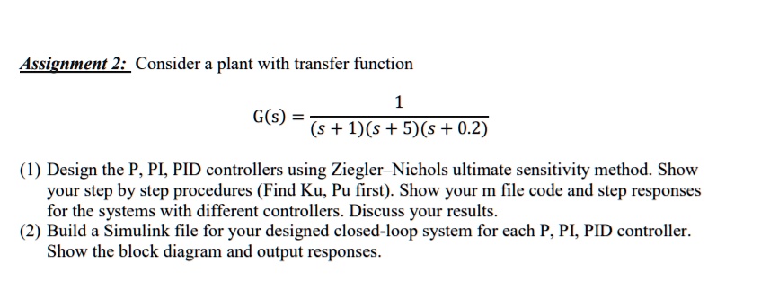 Assignment 2: Consider a plant with transfer function G(s) = (1)/((s+1)(s+5)(s + 0.2)) (1 ...