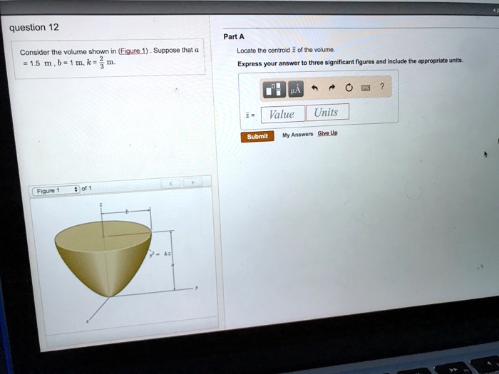 SOLVED: question 12 Part A Locate the centroid of the volume Express your answer to three ...