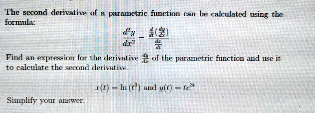 The second derivative of a parametric function can be calculated using the formula: (d^2y)/(dx^2 ...