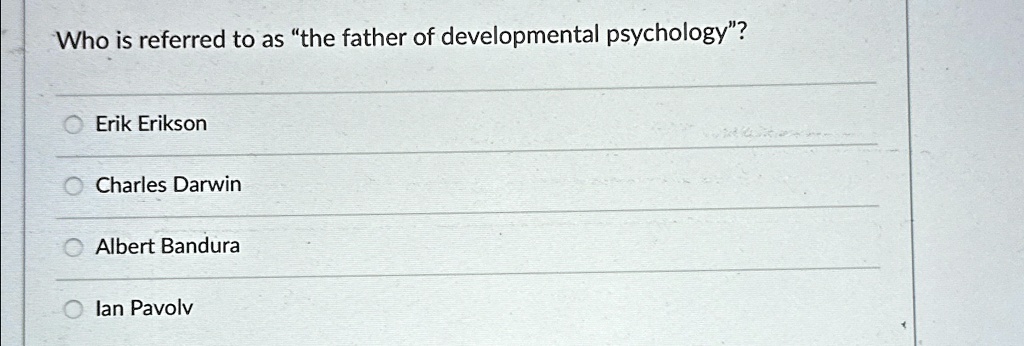 who is referred to as the father of developmental psychology erik ...