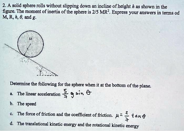 2 a solid sphere rolls without slipping down n incline ofheight h as ...
