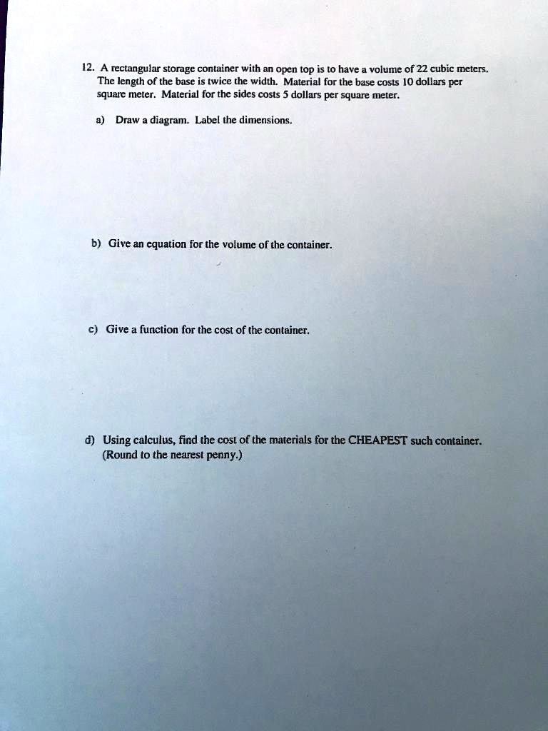 SOLVED:A rectangular storage container with an Open tOp is to have ...