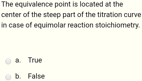 the equivalence point is located at the center of the steep part of the ...
