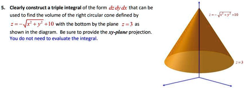 Clearly construct a triple integral of the form dz dy dx that can be ...