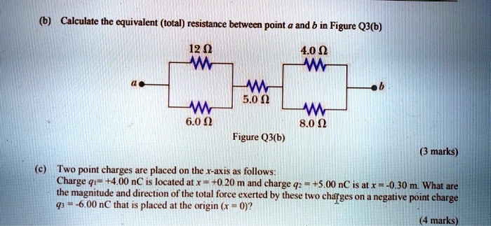 (b) Calculate the equivalent (total) resistance between point a and b in Figure Q3(b) 12 ? 4.0 ...