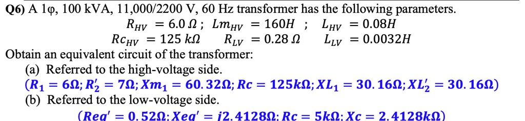 Q6) A 1ϕ, 100 kVA, 11,000/2200 V, 60 Hz transformer has the following ...
