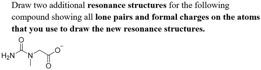 SOLVED: Draw two additional resonance structures for the following compound, showing all lone ...
