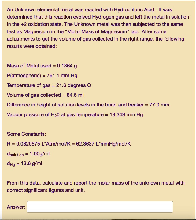 An Unknown elemental metal was reacted with Hydrochloric Acid. It was ...