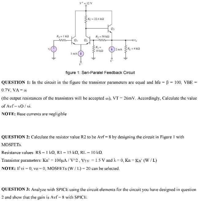 SOLVED: Figure 1: Series-Parallel Feedback Circuit QUESTION 1: In the circuit shown in the ...