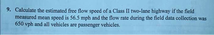9 calculate the estimated free flow speed of a class ii two lane ...