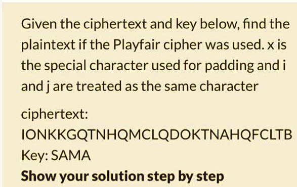 Given the ciphertext and key below, find the plaintext if the Playfair ...