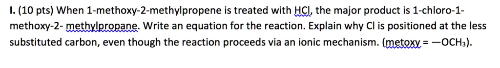1 10 pts when 1 methoxy 2 methylpropene is treated with hcl the major product is 1 chloro 1 ...