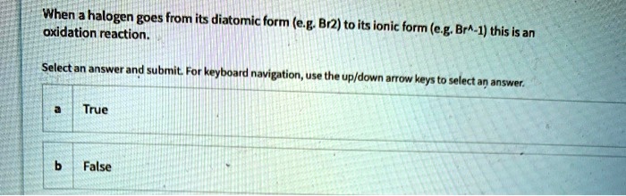 SOLVED: When halogen goes from its diatomic form (e oxidation reaction ...