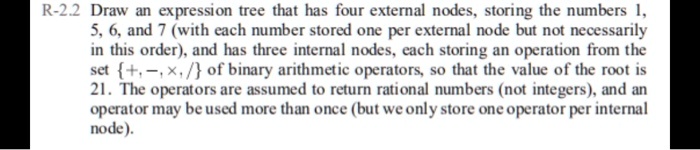R-2.2 Draw an expression tree that has four external nodes, storing the ...